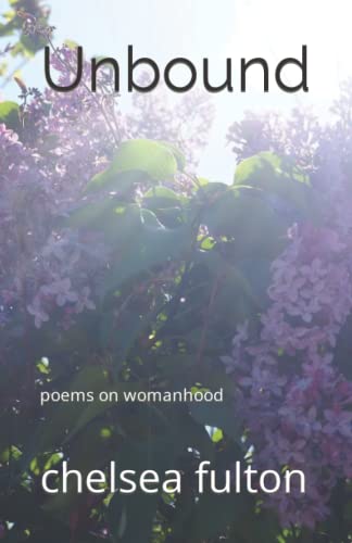 Unbound: poems on womanhood by Chelsea Fulton | Goodreads