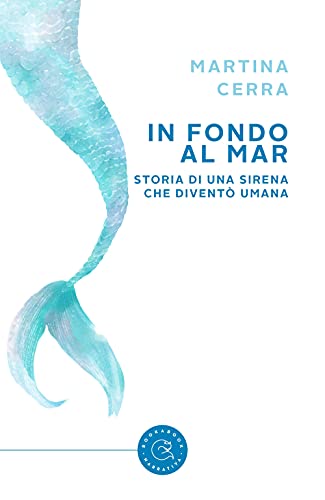 In fondo al mar. Storia di una sirena che diventò umana by Martina ...