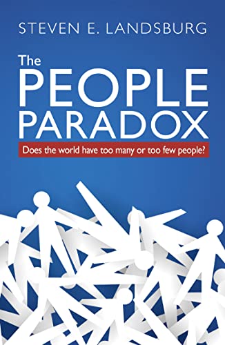The People Paradox: Does the World Have Too Many or Too Few People? by ...