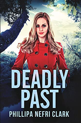 Deadly Past (Charlotte Dean Mysteries Book 4) by Phillipa Nefri Clark ...