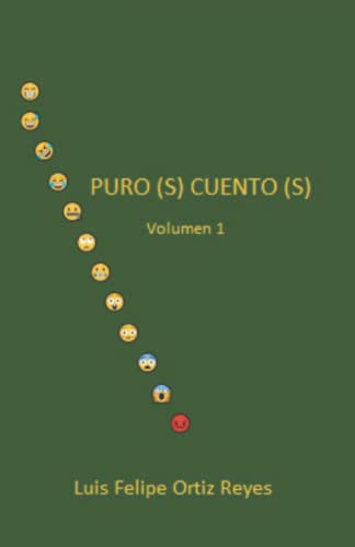PURO (S) CUENTO (S) Volumen 1 by Luis Felipe Ortiz Reyes | Goodreads
