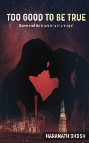 TOO GOOD TO BE TRUE by Haranath Ghosh | Goodreads