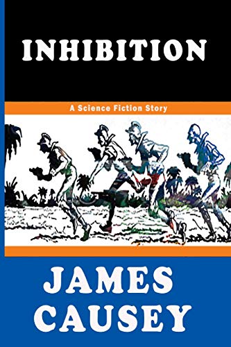 Inhibition: A Short Science Fiction Story by James Causey | Goodreads