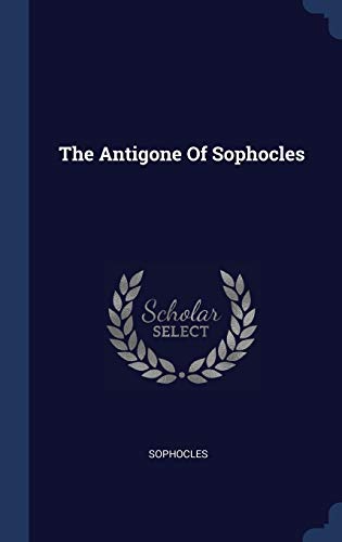 The Antigone Of Sophocles by Sophocles | Goodreads