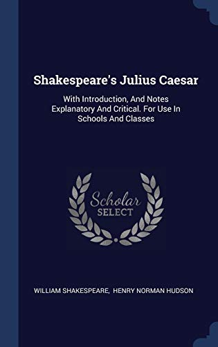 Shakespeare's Julius Caesar: With Introduction, And Notes Explanatory ...
