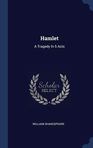 Hamlet: A Tragedy In 5 Acts by William Shakespeare | Goodreads