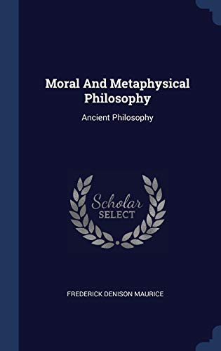 Moral And Metaphysical Philosophy: Ancient Philosophy by Frederick ...