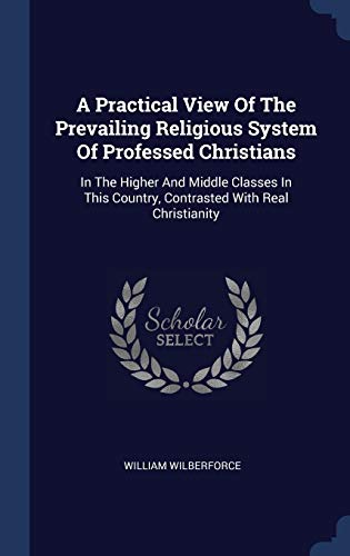 A Practical View Of The Prevailing Religious System Of Professed ...