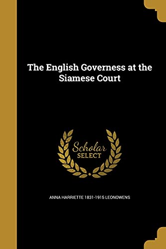 The English Governess at the Siamese Court by Anna Harriette Leonowens ...