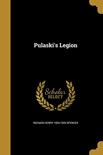 Pulaski's Legion by Richard Henry 1833-1920 Spencer | Goodreads