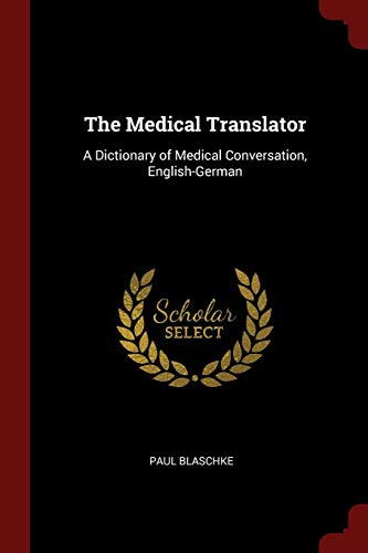 The Medical Translator: A Dictionary of Medical Conversation, English ...