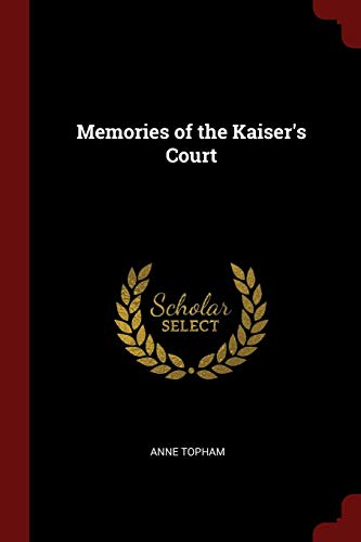 Memories of the Kaiser's Court by Anne Topham | Goodreads