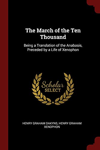 The March of the Ten Thousand: Being a Translation of the Anabasis ...