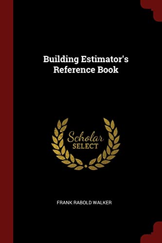 Building Estimator's Reference Book by Frank Rabold Walker | Goodreads