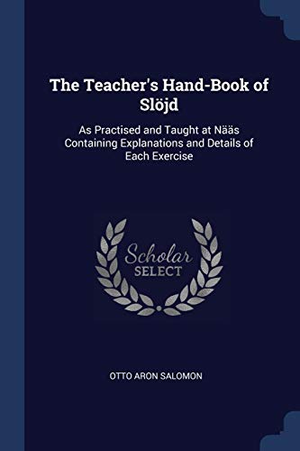 The Teacher's Hand-Book of Slöjd: As Practised and Taught at Nääs ...