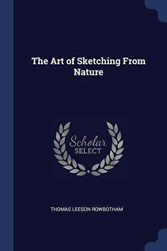 The Art of Sketching From Nature by Thomas Leeson Rowbotham | Goodreads
