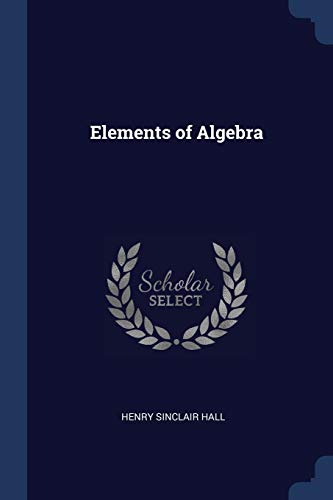 Elements of Algebra by Henry Sinclair Hall | Goodreads