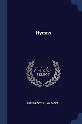 Hymns by Frederick William Faber | Goodreads