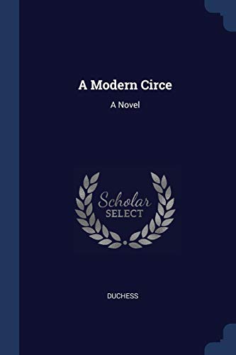 A Modern Circe: A Novel by The Duchess | Goodreads