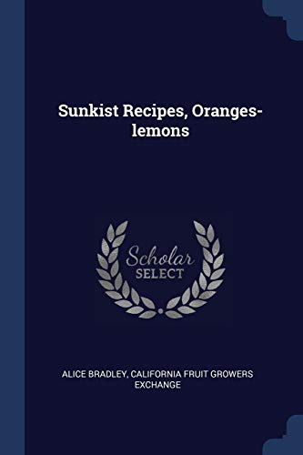 Sunkist Recipes, Oranges-lemons by Alice Bradley | Goodreads