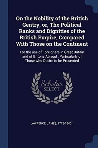 On the Nobility of the British Gentry, or, The Political Ranks and ...