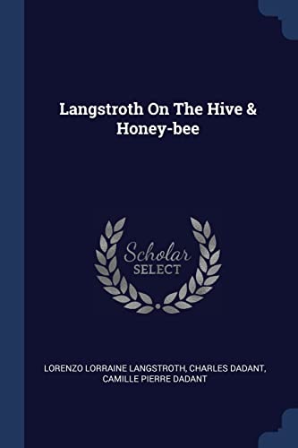Langstroth On The Hive & Honey-bee by Lorenzo Lorraine Langstroth ...