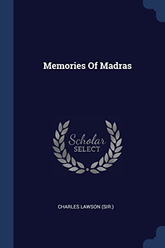 Memories Of Madras by Charles Lawson (Sir.) | Goodreads