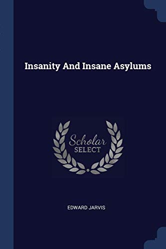 Insanity And Insane Asylums by Edward Jarvis | Goodreads