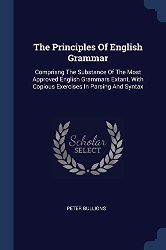 The Principles Of English Grammar: Comprisng The Substance Of The Most ...
