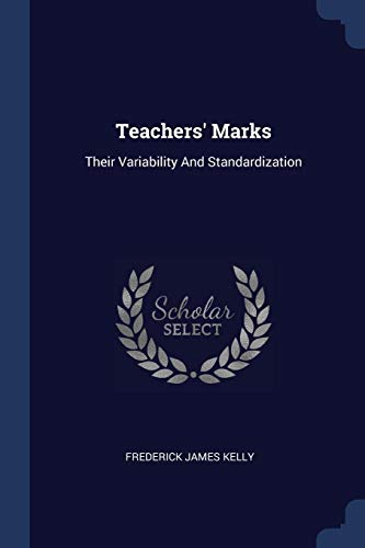 Teachers' Marks: Their Variability And Standardization by Frederick ...