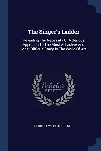 The Singer's Ladder: Revealing The Necessity Of A Serious Approach To ...