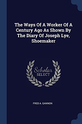 The Ways Of A Worker Of A Century Ago As Shown By The Diary Of Joseph ...