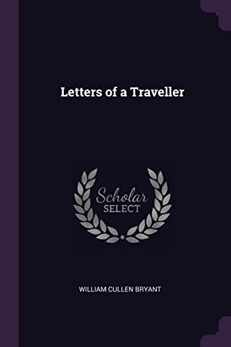 Letters of a Traveller by William Cullen Bryant | Goodreads