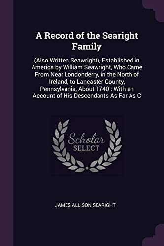 A Record of the Searight Family: (Also Written Seawright), Established ...