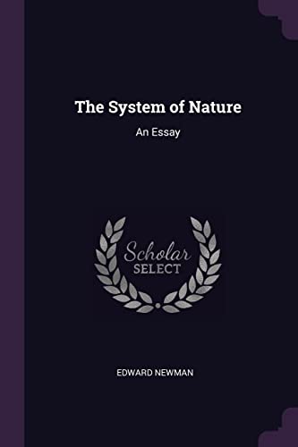 The System of Nature: An Essay by Edward Newman | Goodreads