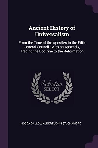 Ancient History of Universalism: From the Time of the Apostles to the ...