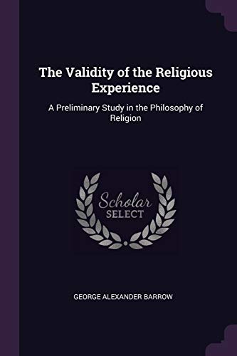 The Validity of the Religious Experience: A Preliminary Study in the ...