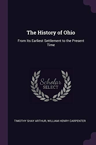 The History of Ohio: From Its Earliest Settlement to the Present Time ...