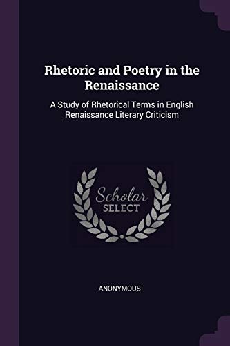 Rhetoric and Poetry in the Renaissance: A Study of Rhetorical Terms in ...