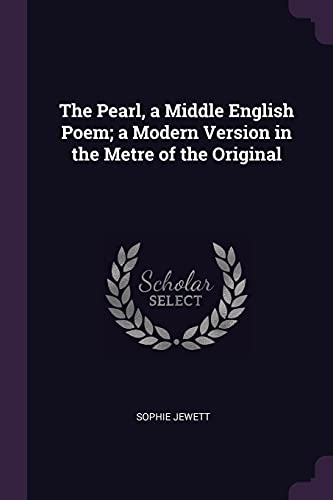 The Pearl, a Middle English Poem; a Modern Version in the Metre of the ...