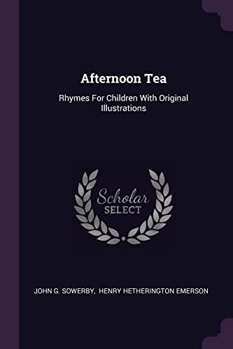 Afternoon Tea: Rhymes For Children With Original Illustrations by John ...