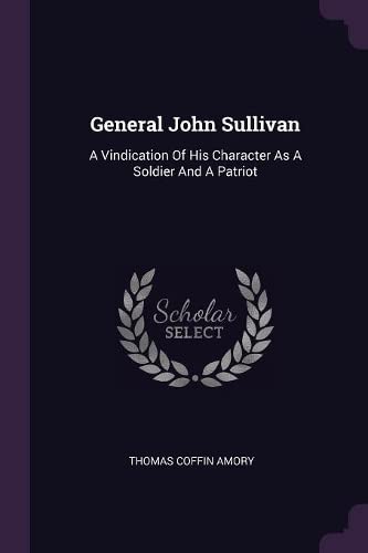 General John Sullivan: A Vindication Of His Character As A Soldier And ...