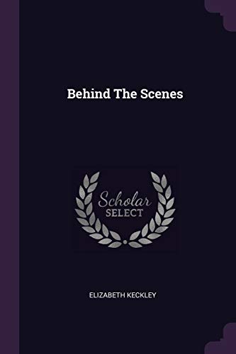 Behind The Scenes by Elizabeth Keckley | Goodreads