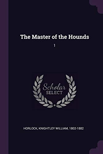 The Master of the Hounds: 1 by Scrutator | Goodreads