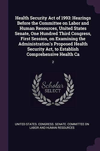 Health Security Act of 1993: Hearings Before the Committee on Labor and ...