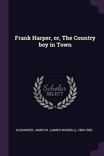 Frank Harper, or, The Country boy in Town by James W 1804-1859 ...