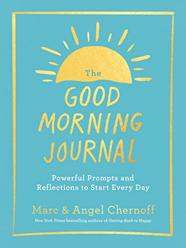 The Good Morning Journal: Powerful Prompts and Reflections to Start ...