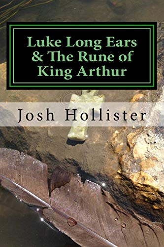 Luke Long Ears & The Rune of King Arthur by Josh Hollister | Goodreads