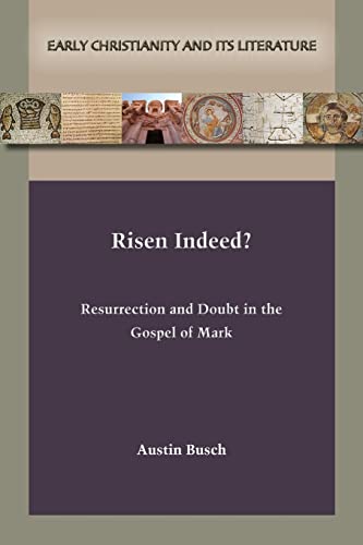 Risen Indeed? Resurrection and Doubt in the Gospel of Mark by Austin ...