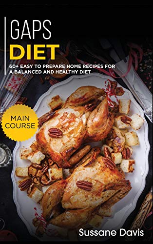 Gaps Diet: 60+ Easy to prepare at home recipes for a balanced and ...